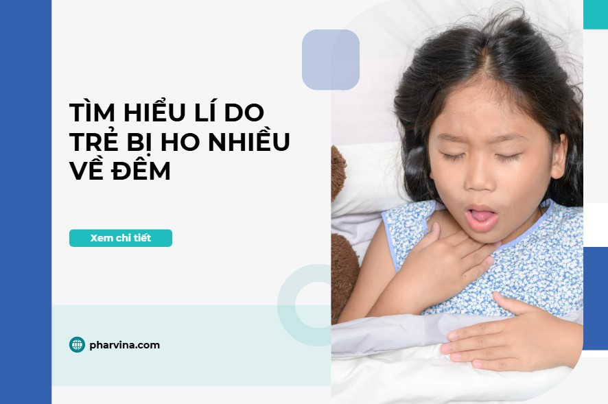 Trẻ ho nhiều về đêm nhưng không sốt do đâu?