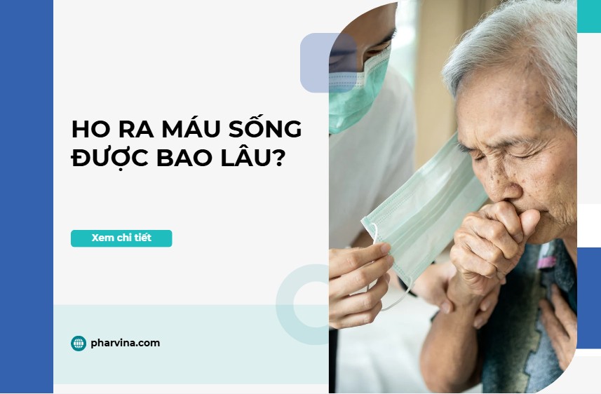 Ho ra máu sống được bao lâu? Tìm hiểu sự thật